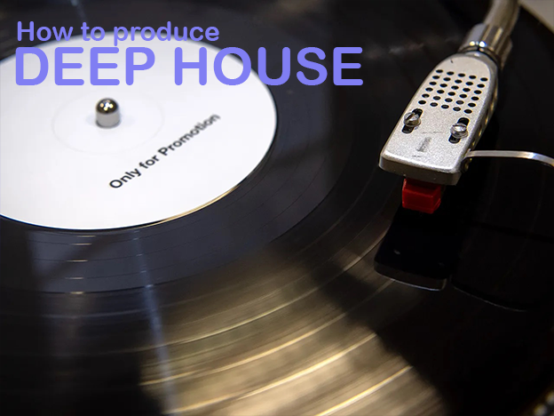 How to Make Deep House - Dance Music Production